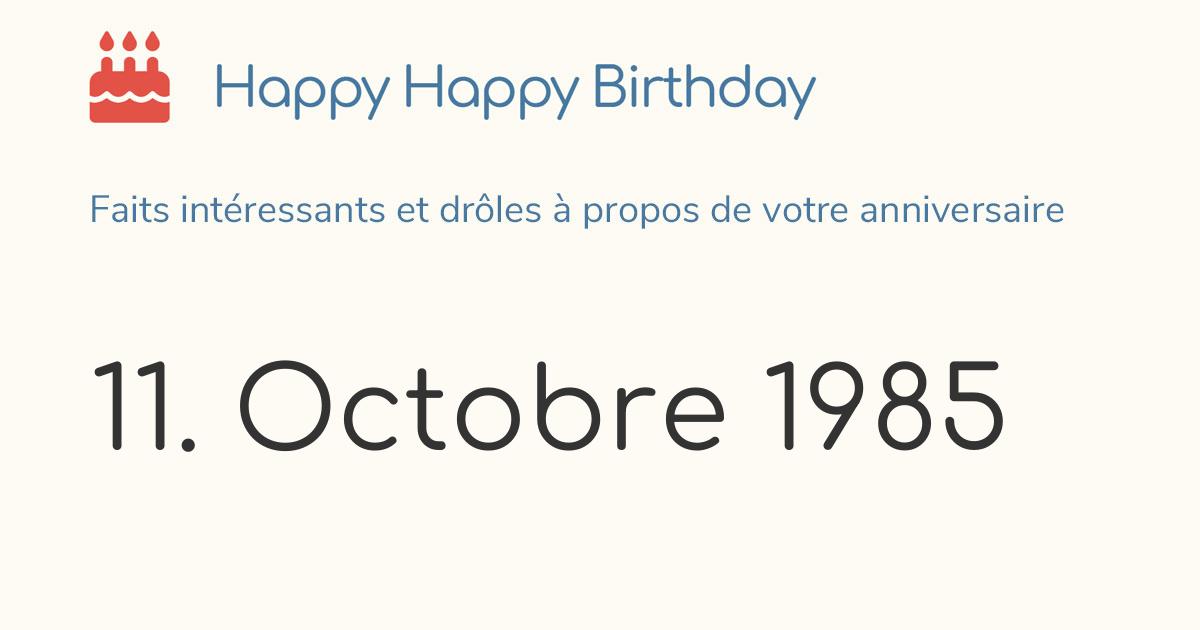 11. Octobre 1985 (Vendredi): Anniversaire, Zodiaque & Jour de la semaine