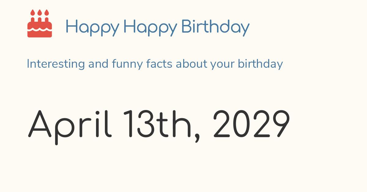 April 13th, 2029 (Friday): Birthday, Zodiac & Weekday