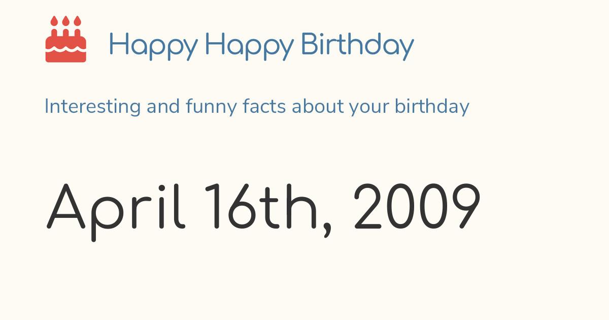 April 16th, 2009 (Thursday): Birthday, Zodiac & Weekday
