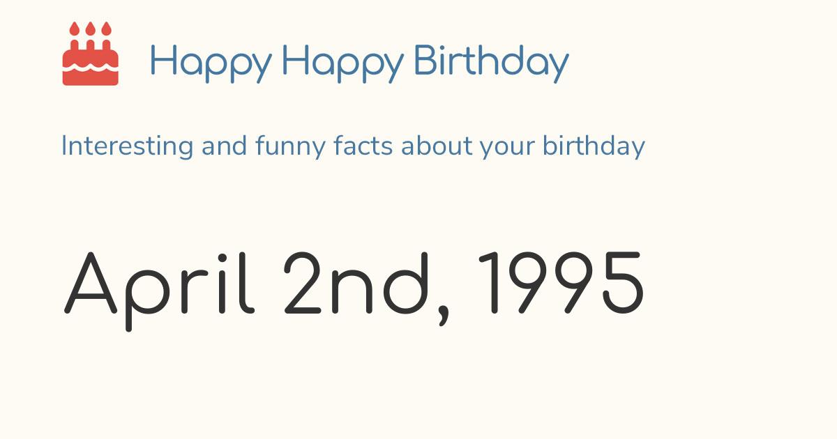 April 2nd, 1995 (Sunday): Birthday, Zodiac & Weekday