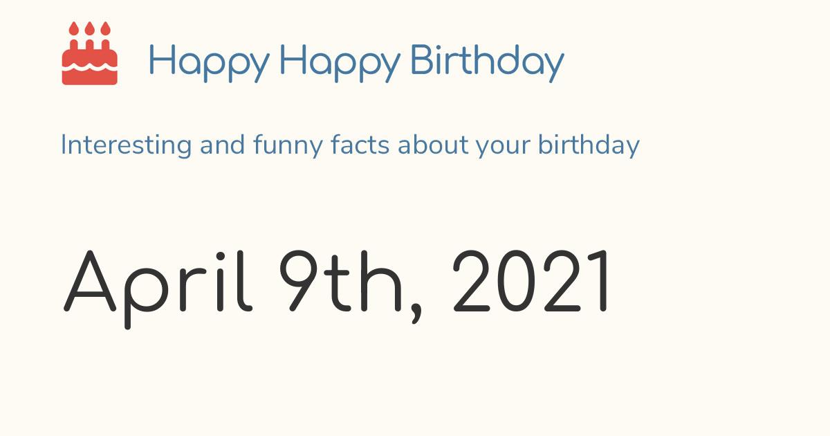 April 9th, 2021 (Friday): Birthday, Zodiac & Weekday