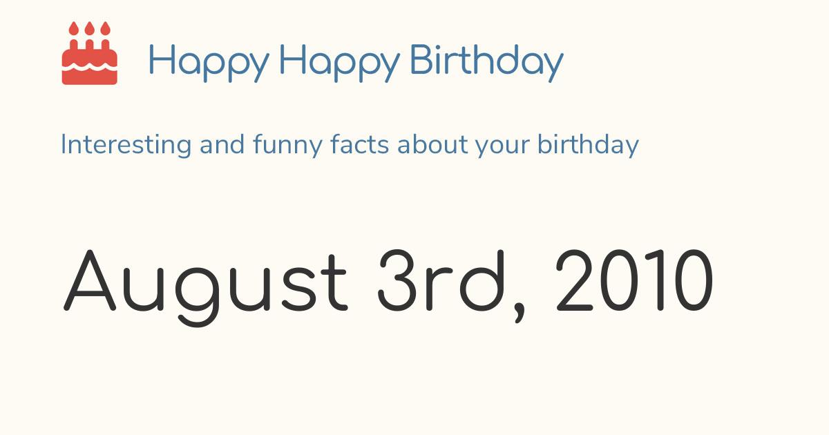 August 3rd, 2010 (Tuesday): Birthday, Zodiac & Weekday