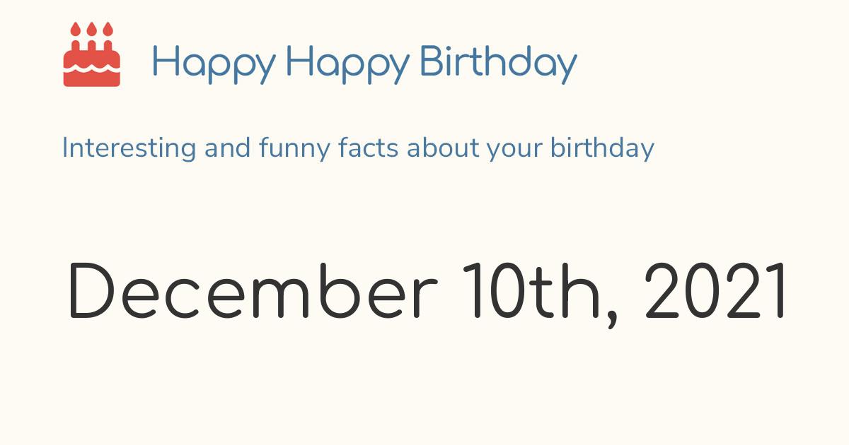 December 10th, 2021 (Friday): Birthday, Zodiac & Weekday