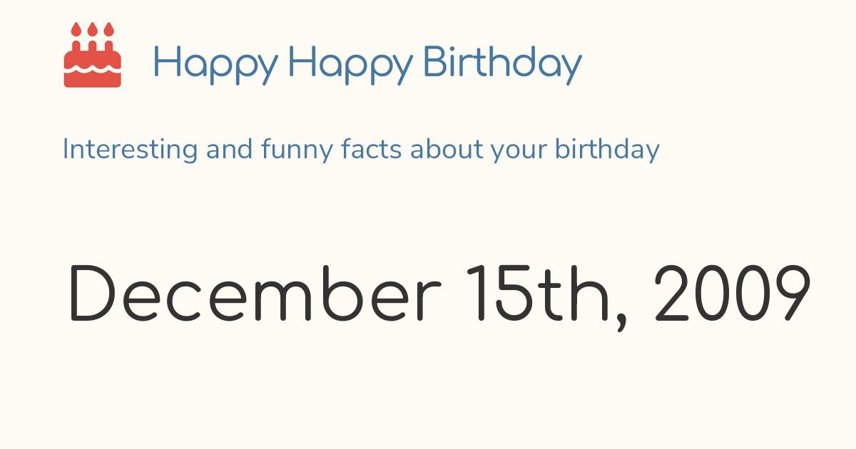 December 15th, 2009 (Tuesday): Birthday, Zodiac & Weekday