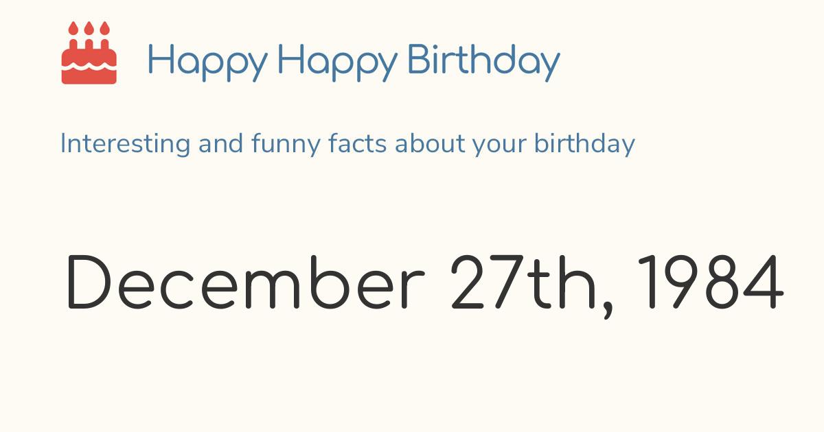 December 27th, 1984 (Thursday): Birthday, Zodiac & Weekday