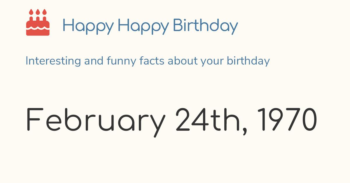 February 24th, 1970 (Tuesday): Birthday, Zodiac & Weekday