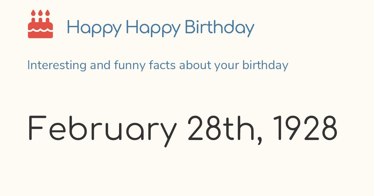 February 28th, 1928 (Tuesday): Birthday, Zodiac & Weekday