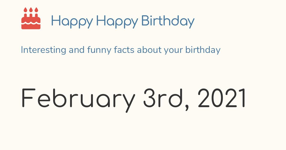 February 3rd, 2021 (Wednesday): Birthday, Zodiac & Weekday
