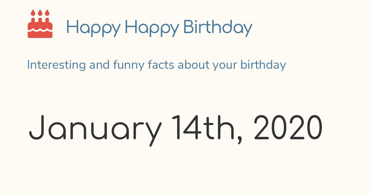 January 14th, 2020 (Tuesday): Birthday, Zodiac & Weekday