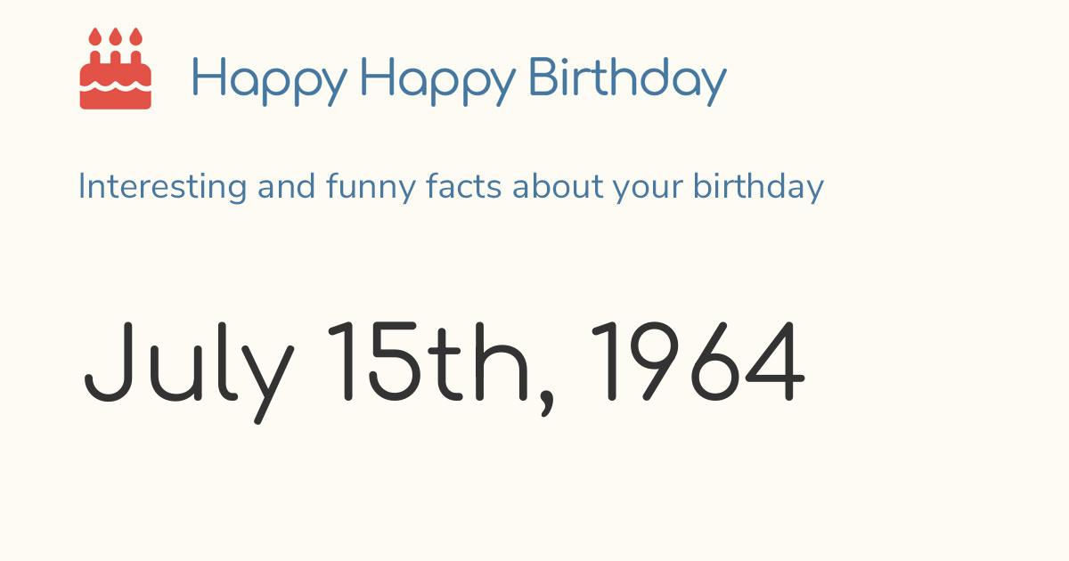July 15th, 1964 (Wednesday): Birthday, Zodiac & Weekday