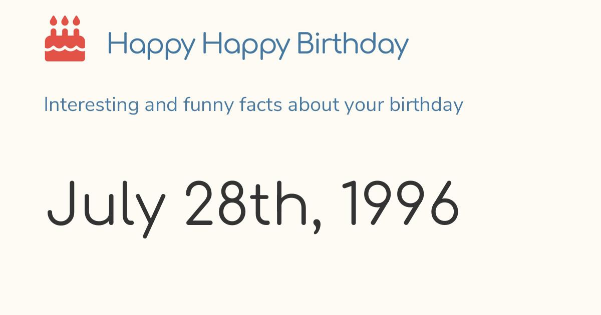 July 28th, 1996 (Sunday): Birthday, Zodiac & Weekday