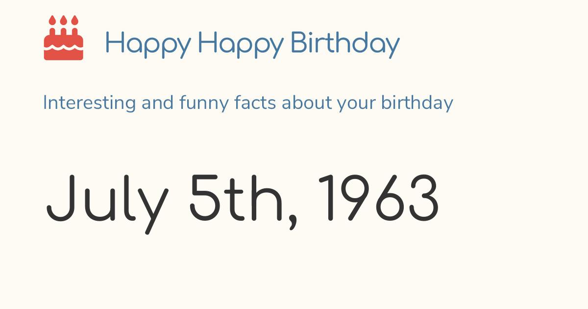 July 5th, 1963 (Friday): Birthday, Zodiac & Weekday