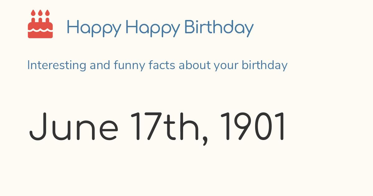 June 17th, 1901 (Monday): Birthday, Zodiac & Weekday