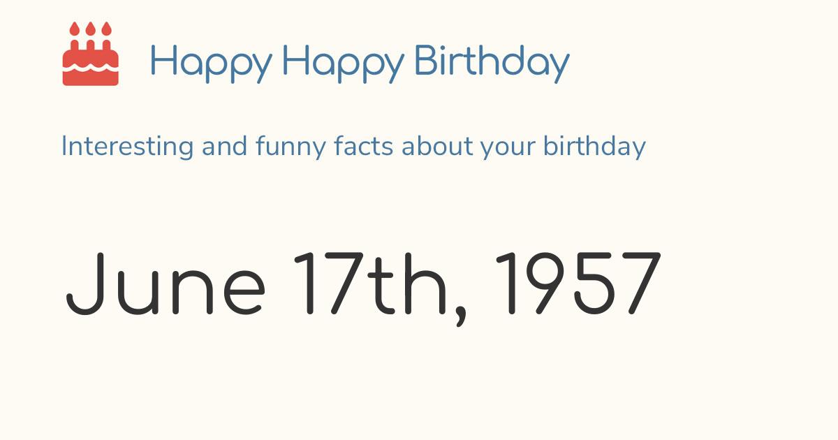 June 17th, 1957 (Monday): Birthday, Zodiac & Weekday