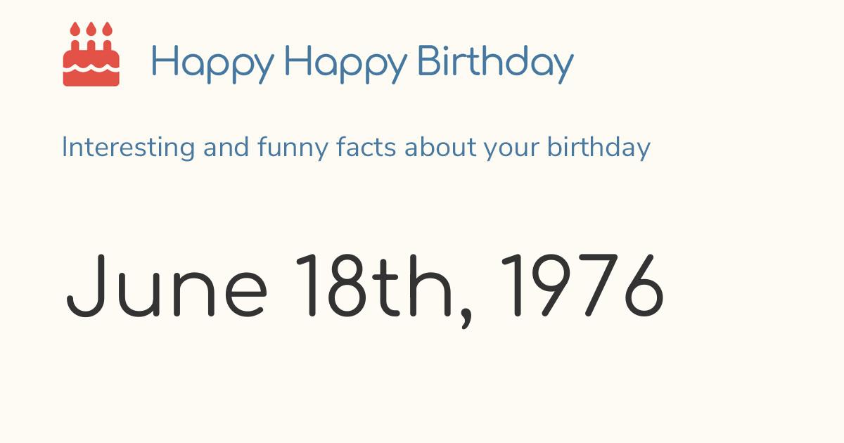 June 18th, 1976 (Friday): Birthday, Zodiac & Weekday