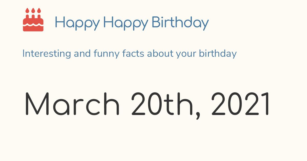 March 20th, 2021 (Saturday): Birthday, Zodiac & Weekday