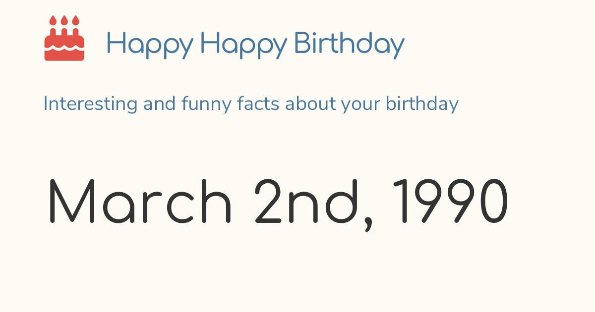 March 2nd, 1990 (Friday): Birthday, Zodiac & Weekday