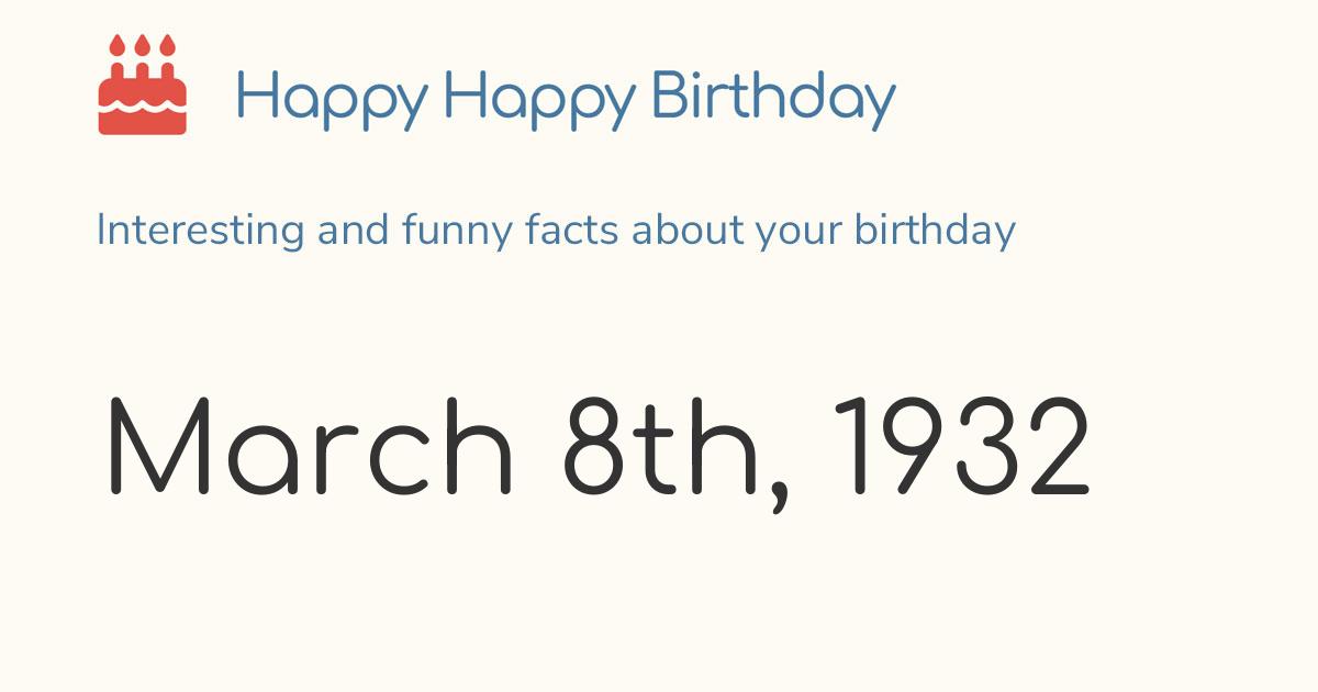 March 8th, 1932 (Tuesday): Birthday, Zodiac & Weekday