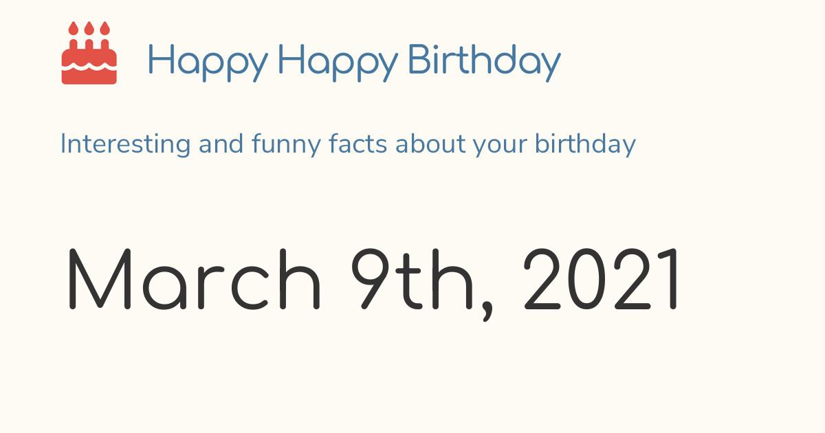 March 9th, 2021 (Tuesday): Birthday, Zodiac & Weekday