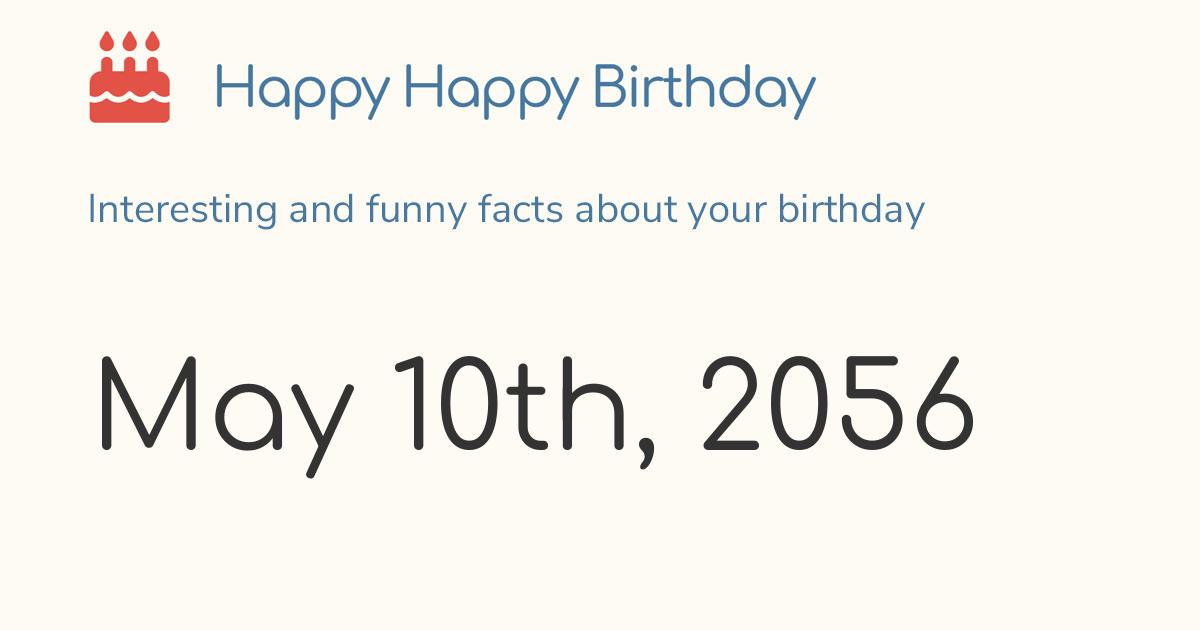 May 10th, 2056 (Wednesday): Birthday, Zodiac & Weekday