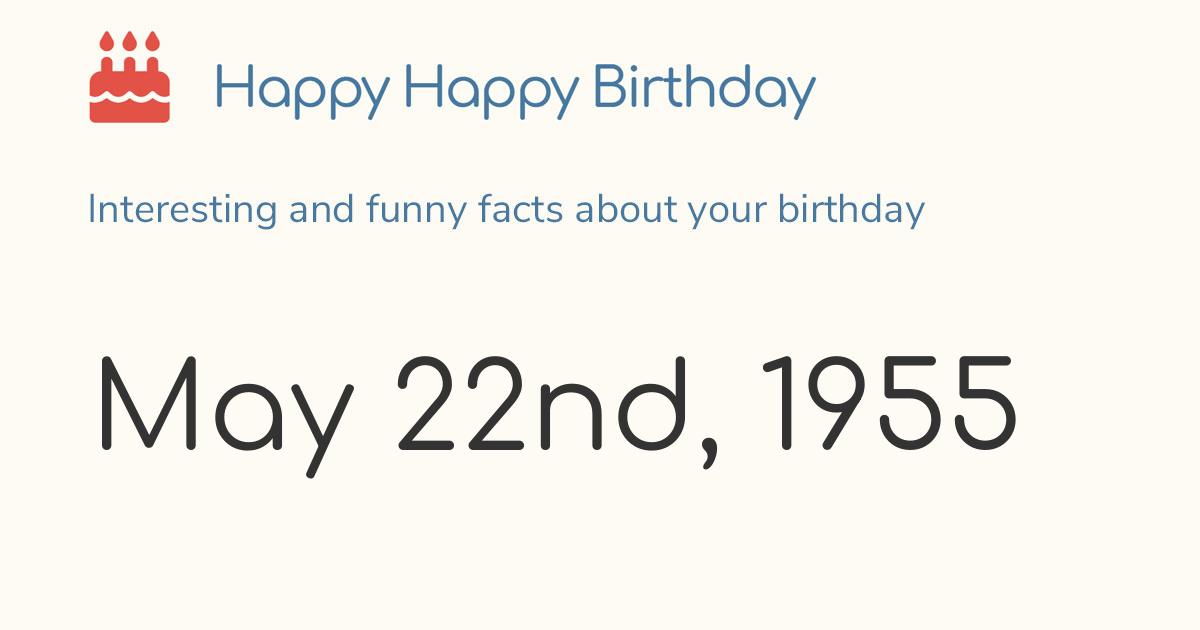 May 22nd, 1955 (Sunday): Birthday, Zodiac & Weekday