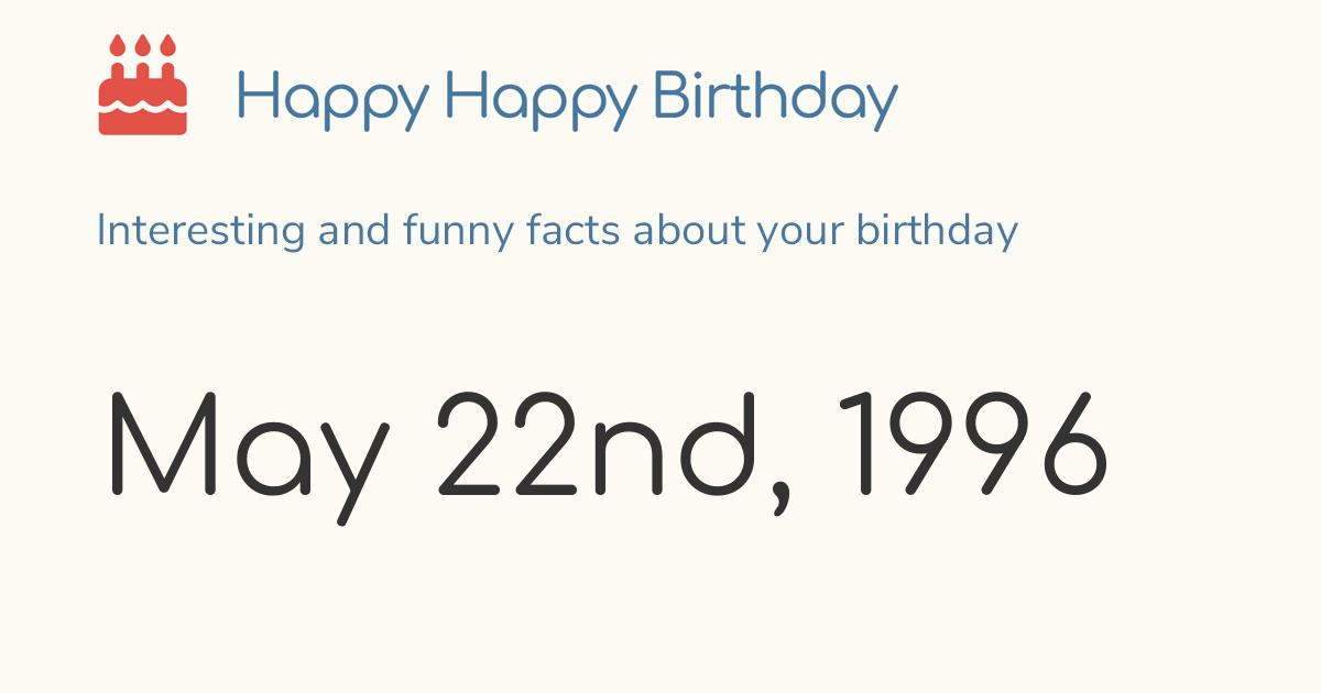 May 22nd, 1996 (Wednesday): Birthday, Zodiac & Weekday