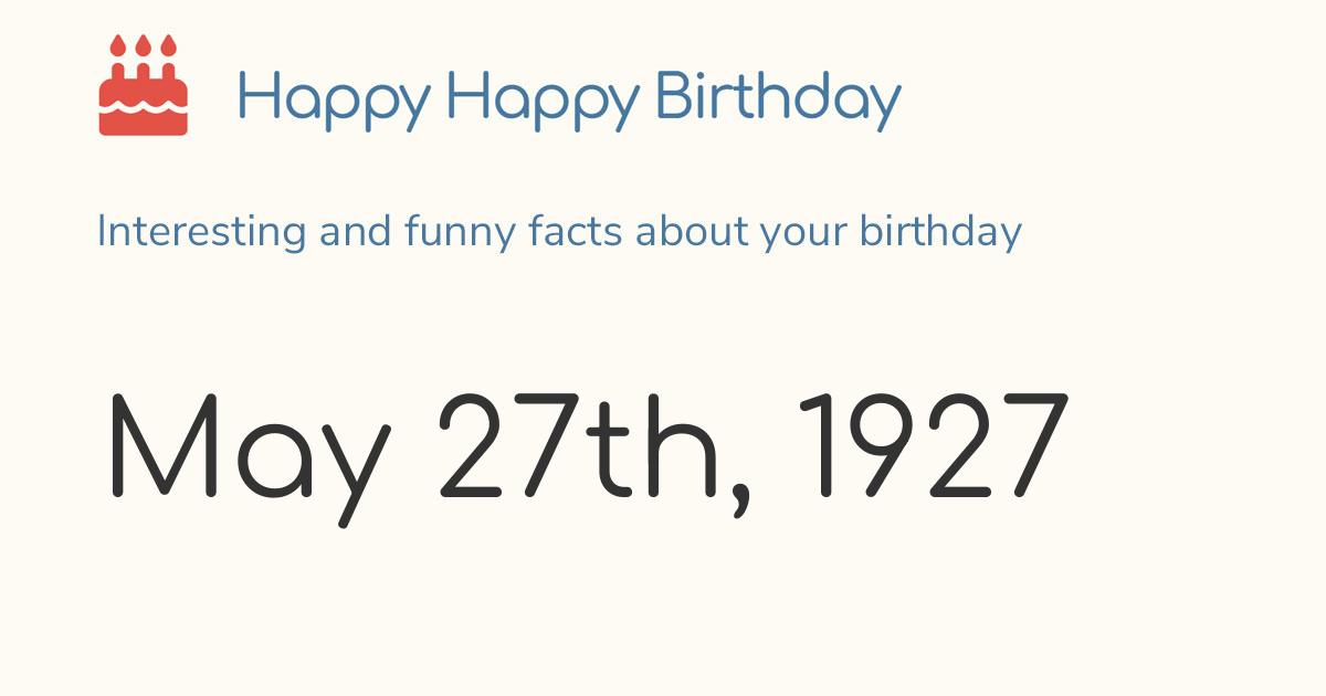 May 27th, 1927 (Friday): Birthday, Zodiac & Weekday