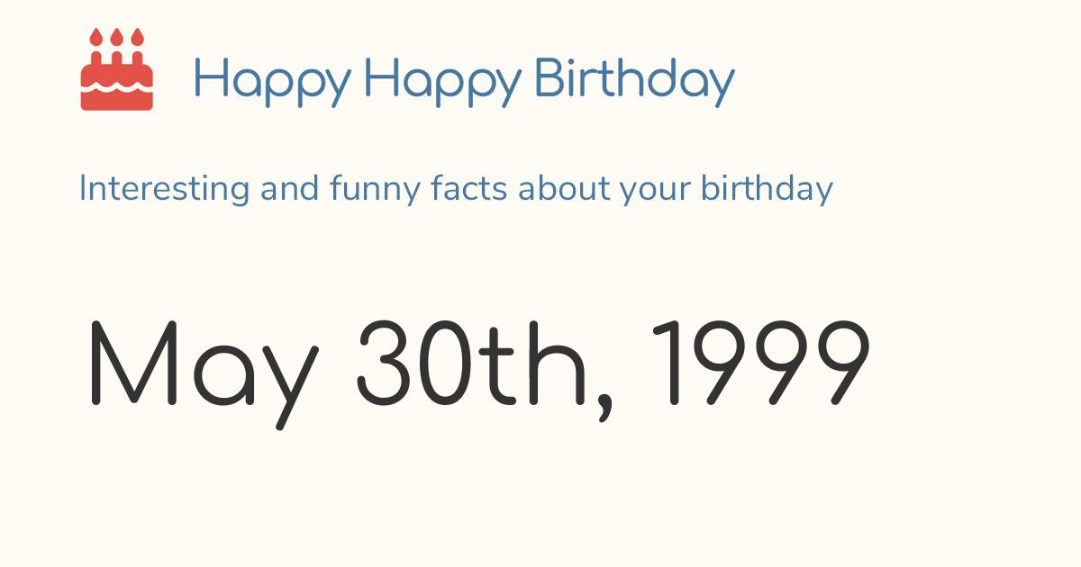 May 30th, 1999 (Sunday): Birthday, Zodiac & Weekday