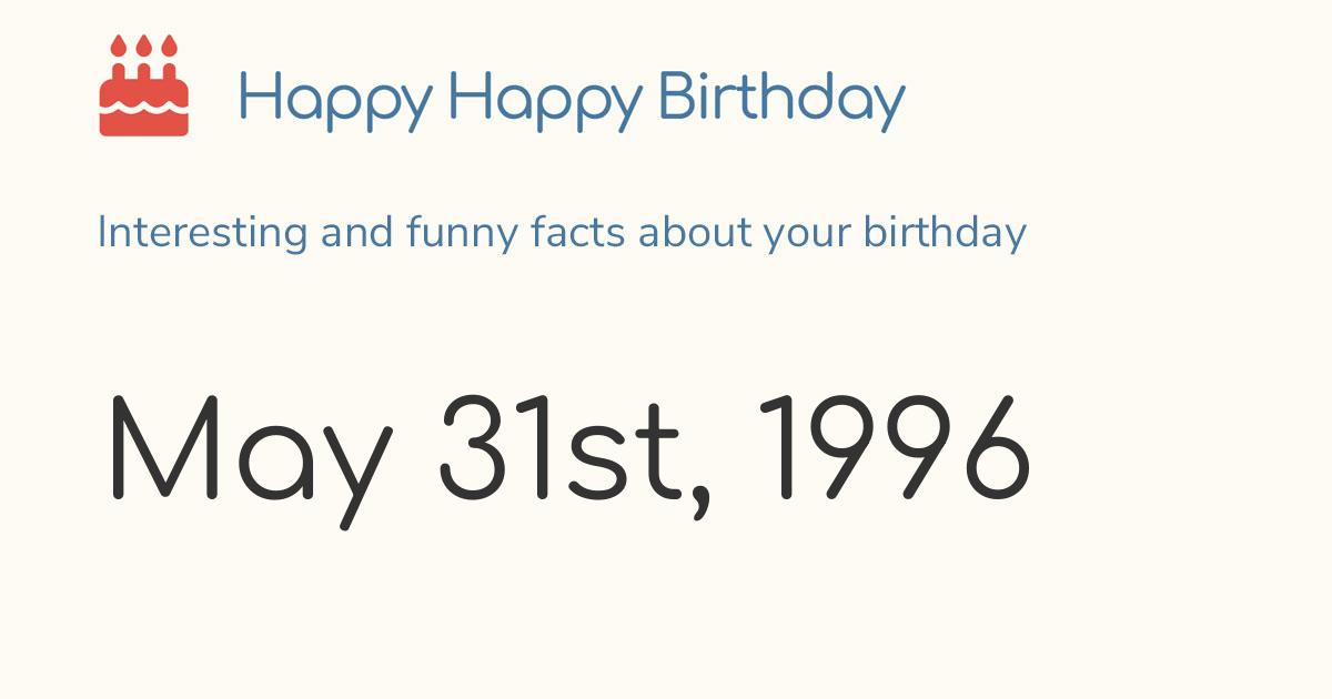 May 31st, 1996 (Friday): Birthday, Zodiac & Weekday