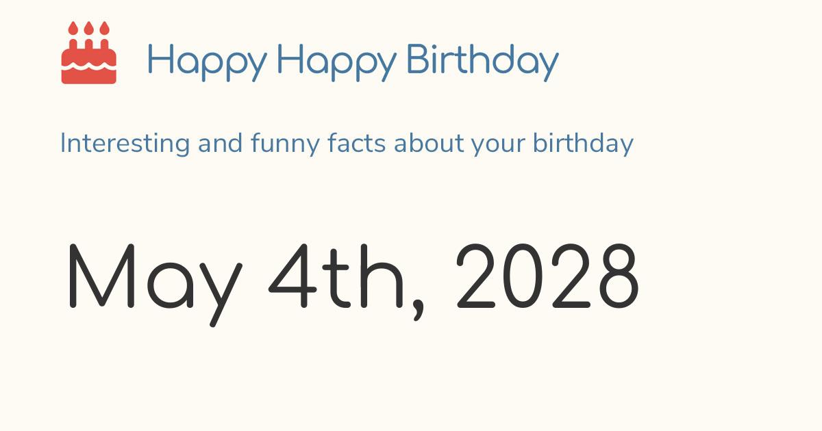 May 4th, 2028 (Thursday): Birthday, Zodiac & Weekday
