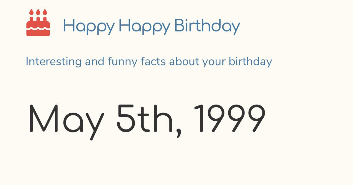 May 5th, 1999 (Wednesday): Birthday, Zodiac & Weekday