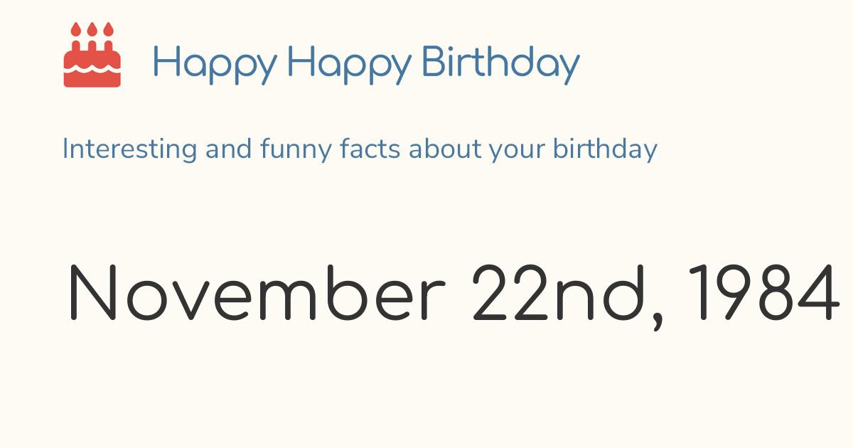 November 22nd, 1984 (Thursday): Birthday, Zodiac & Weekday