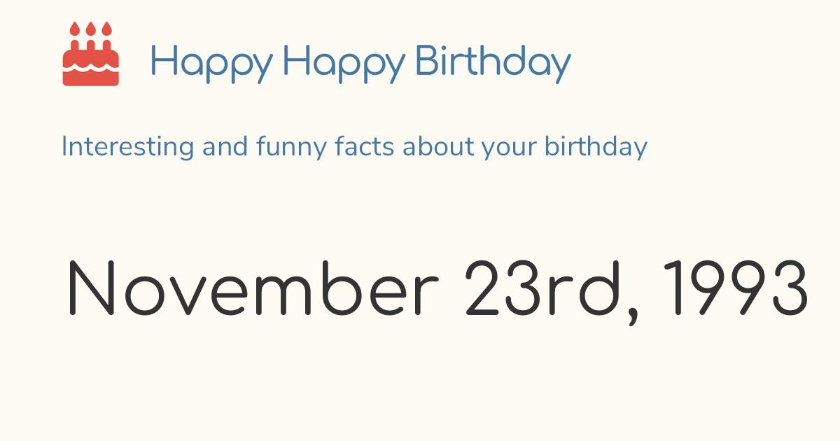 November 23rd, 1993 (Tuesday): Birthday, Zodiac & Weekday