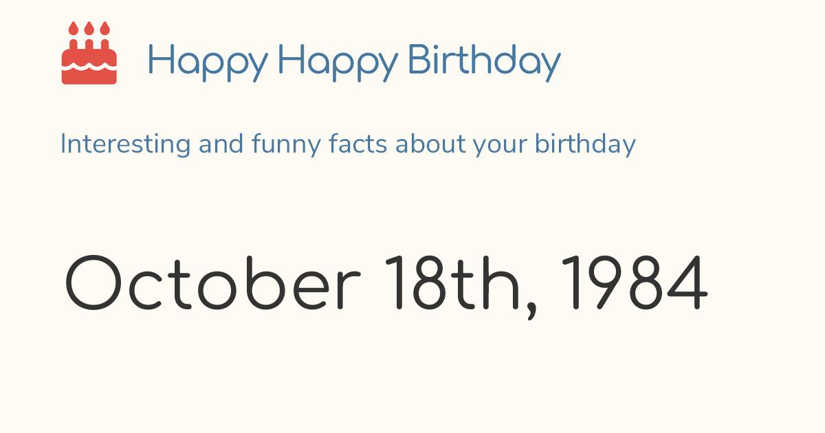 October 18th, 1984 (Thursday): Birthday, Zodiac & Weekday