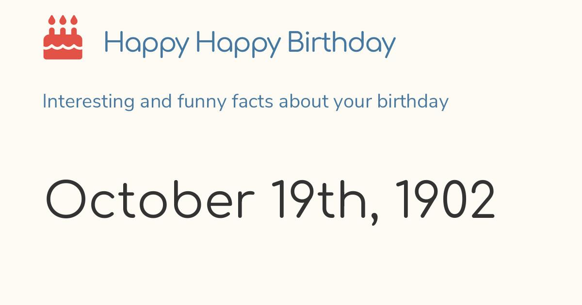 October 19th, 1902 (Sunday): Birthday, Zodiac & Weekday