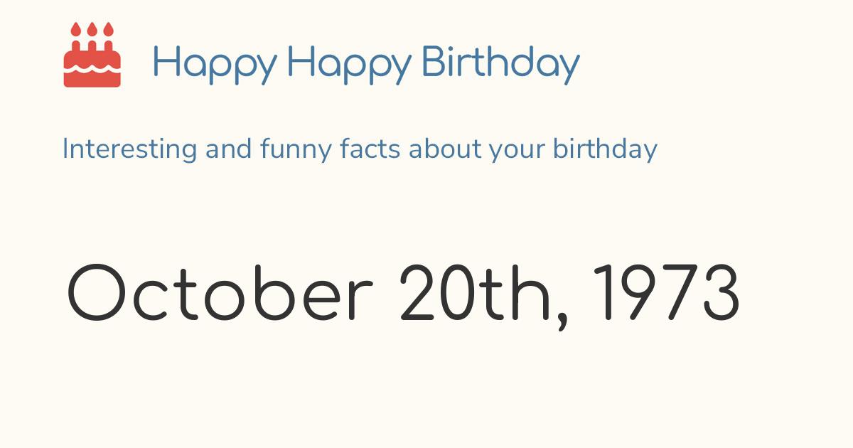 October 20th, 1973 (Saturday): Birthday, Zodiac & Weekday