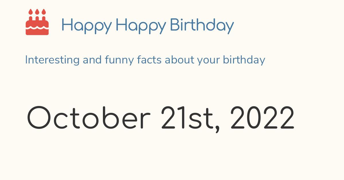 October 21st, 2022 (Friday): Birthday, Zodiac & Weekday
