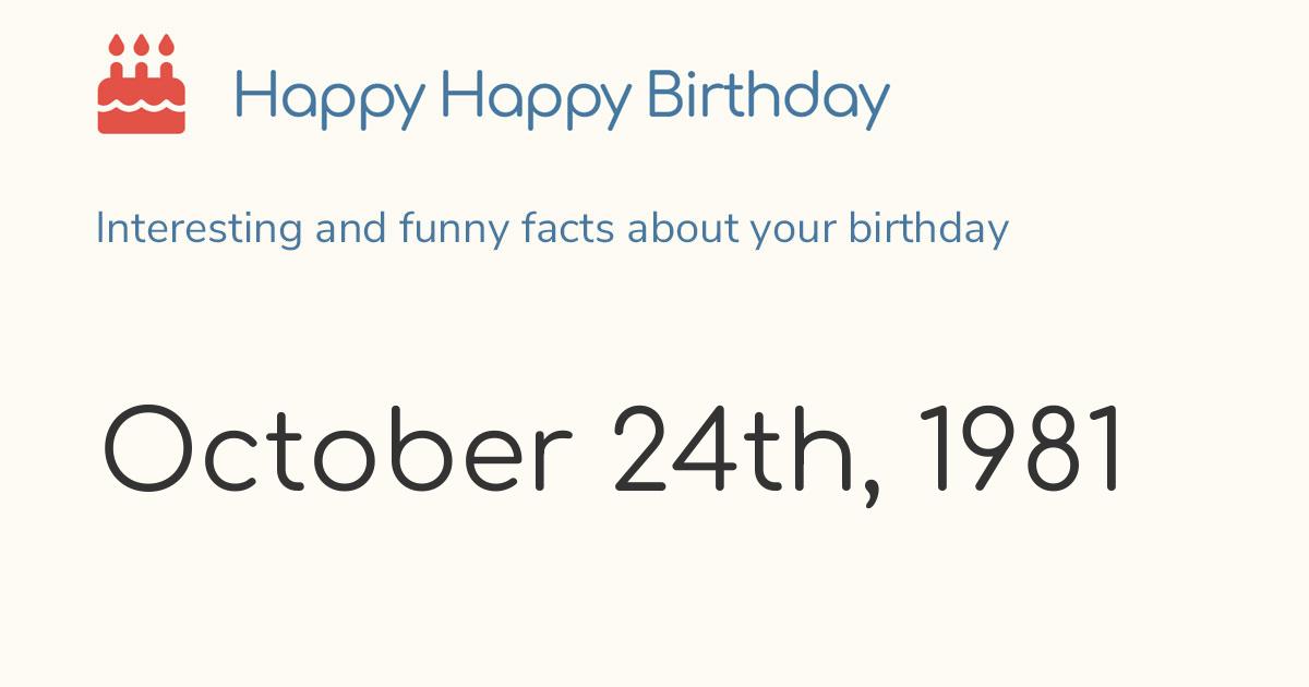 October 24th, 1981 (Saturday): Birthday, Zodiac & Weekday
