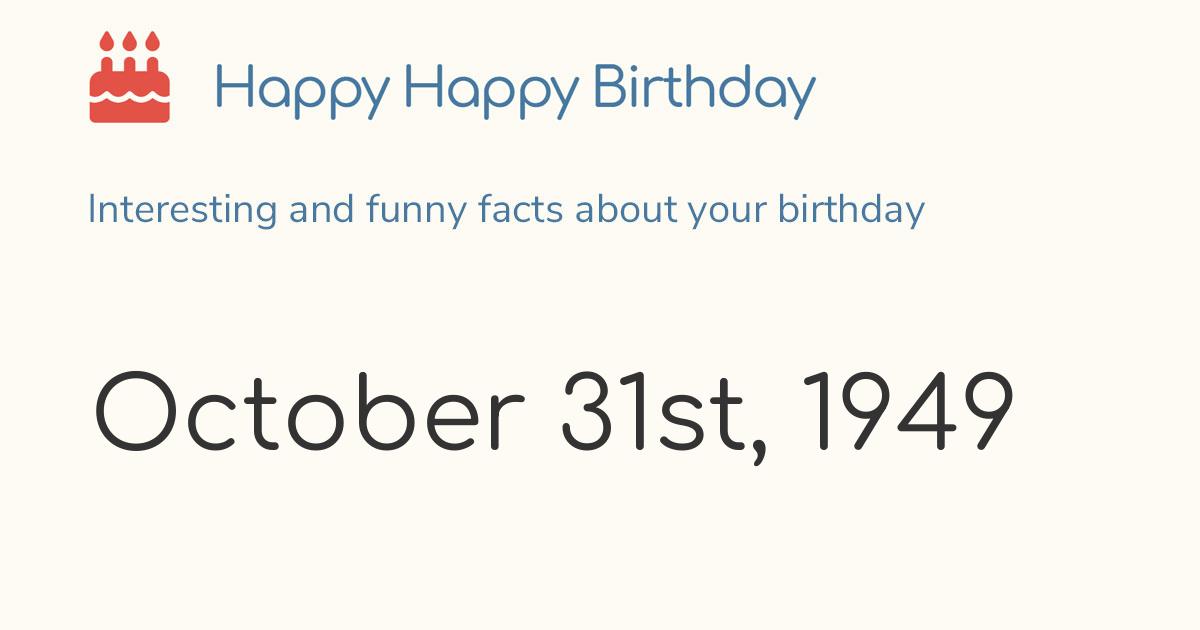 October 31st, 1949 (Monday): Birthday, Zodiac & Weekday