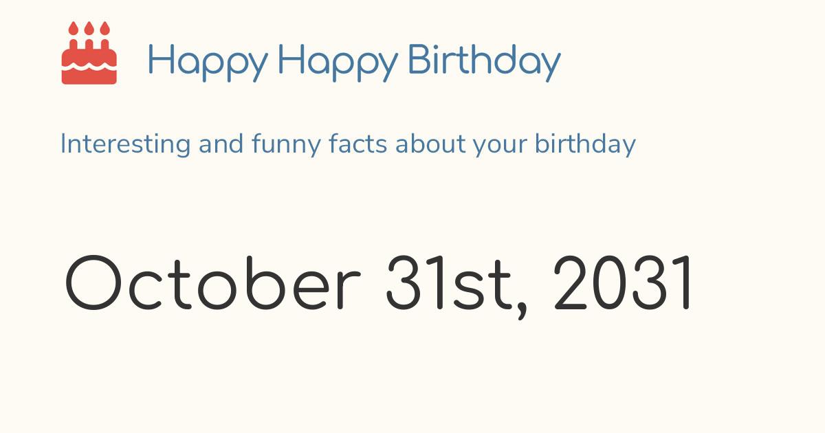 October 31st, 2031 (Friday): Birthday, Zodiac & Weekday