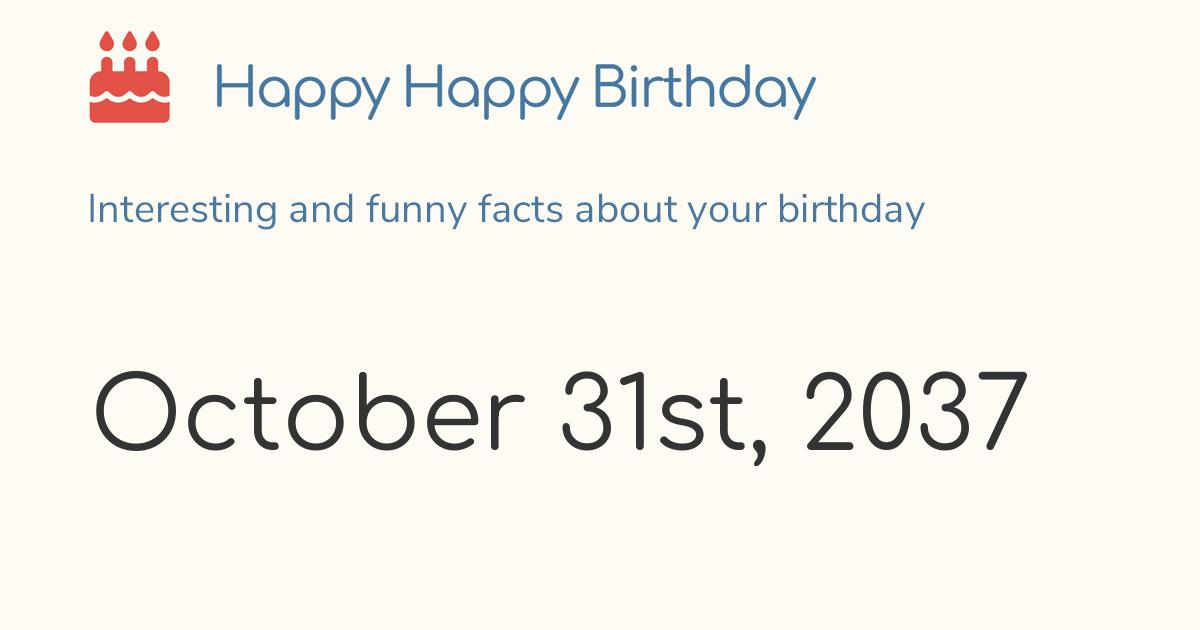 October 31st, 2037 (Saturday): Birthday, Zodiac & Weekday