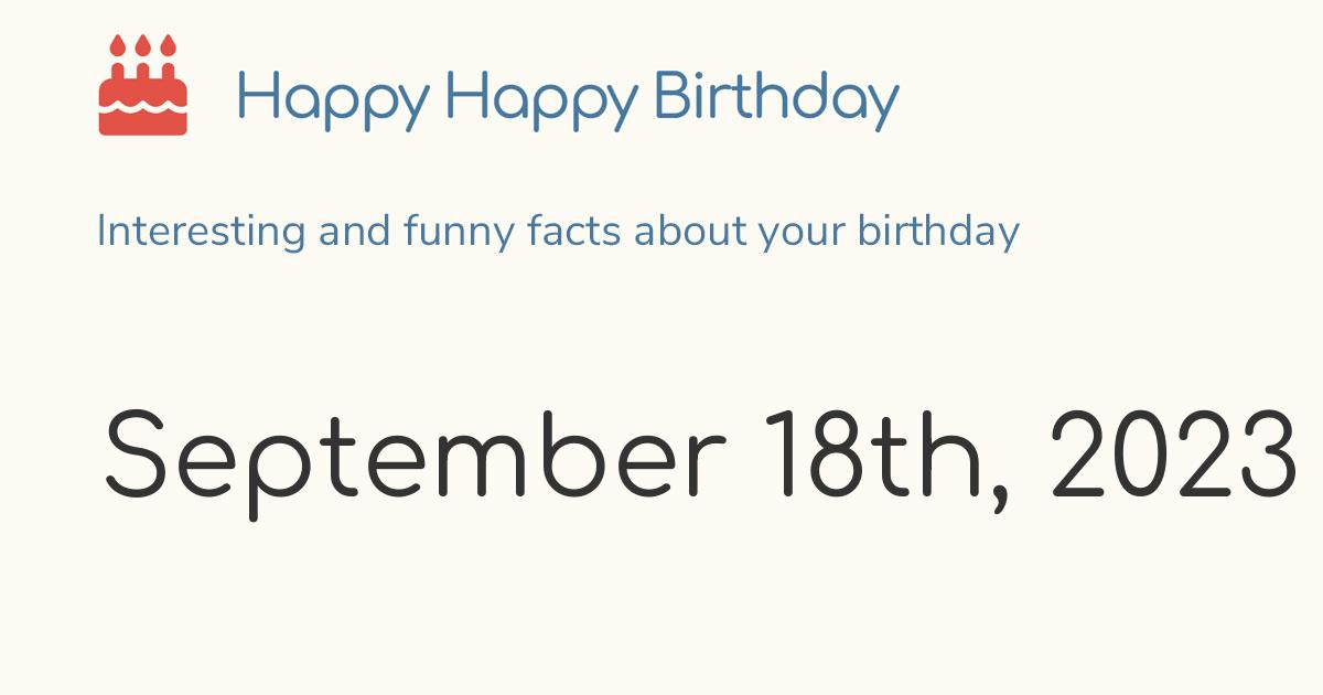 September 18th, 2023 (Monday): Birthday, Zodiac & Weekday
