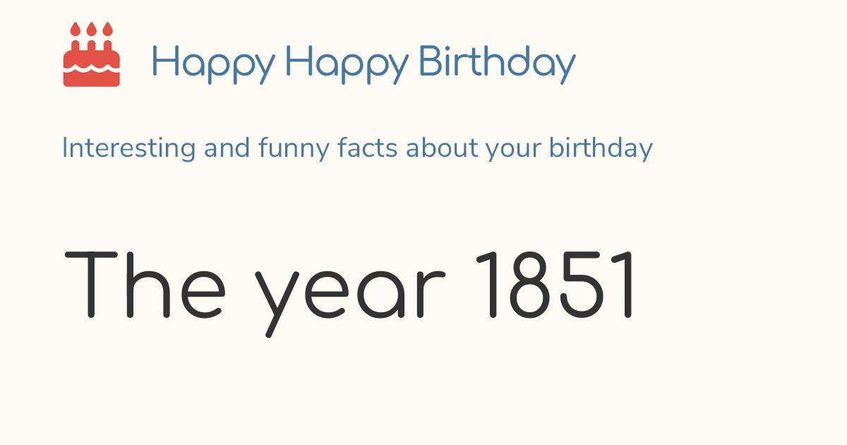 The year 1851: Calendar, history and birthdays