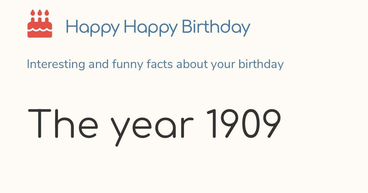 The year 1909: Calendar, history and birthdays