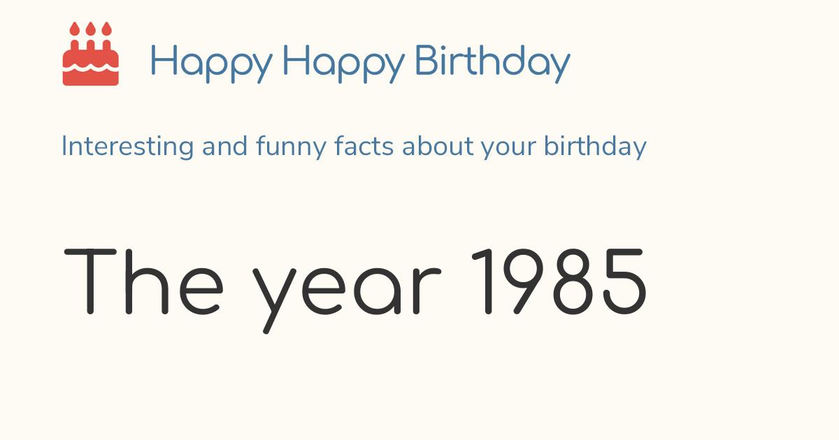 The year 1985: Calendar, history and birthdays